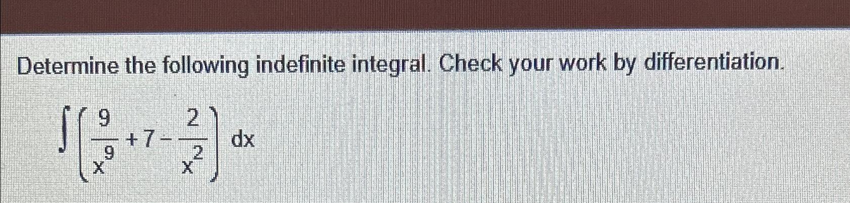 Solved Determine the following indefinite integral. Check | Chegg.com