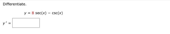 Solved Differentiate. y=8sec(x)−csc(x) y′= | Chegg.com