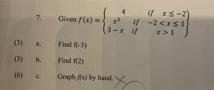 Solved 7. Given f(x)=⎩⎨⎧4x23−x if x≤−2 if if −2 | Chegg.com