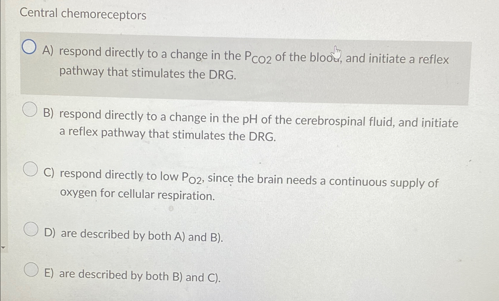 Solved Central chemoreceptorsA) ﻿respond directly to a | Chegg.com