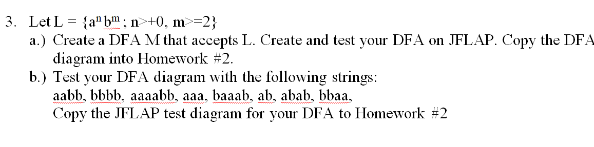 Solved Let L={anbm;n>+0,(m)≥2}a.) ﻿Create a DFA M that | Chegg.com