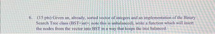 Solved 6. (15 pts) Given an, already, sorted vector of | Chegg.com