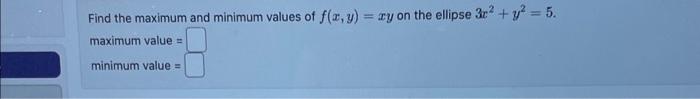 Solved Find the maximum and minimum values of f(x,y)=xy on | Chegg.com
