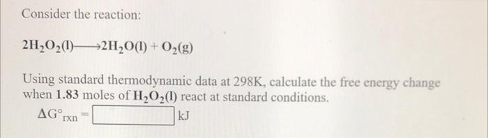 Solved Consider the reaction: 2H202(1)2120(1) + O2(g) Using | Chegg.com