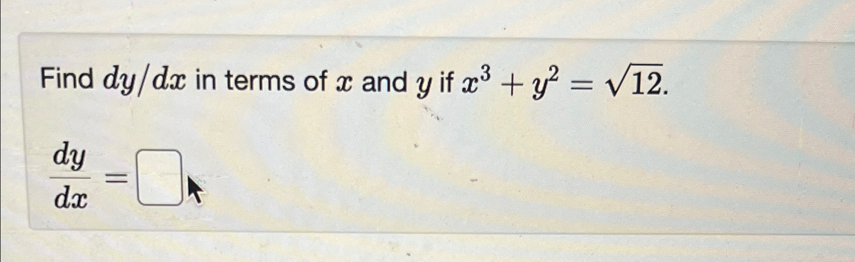 Solved Find dydx ﻿in terms of x ﻿and y ﻿if x3+y2=122.dydx= | Chegg.com