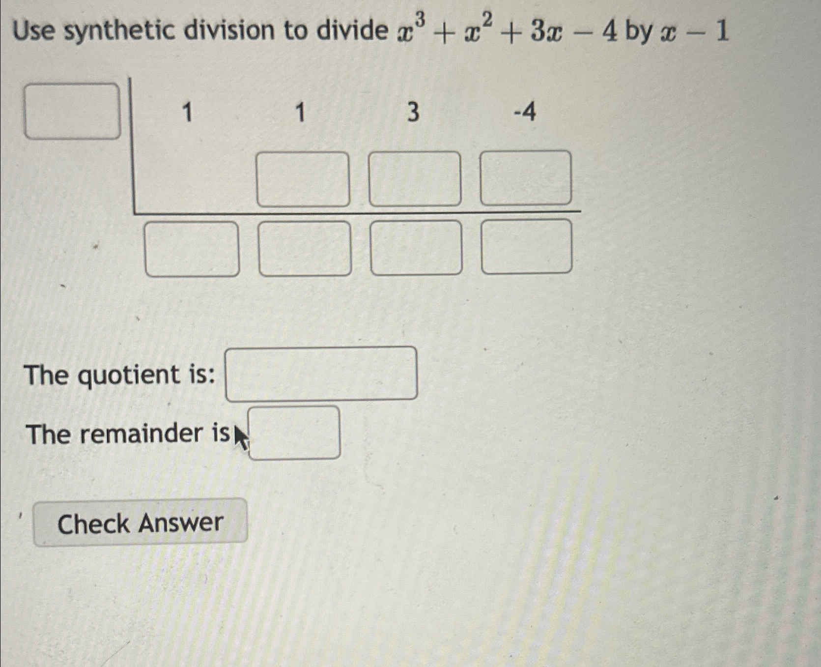 Solved Use synthetic division to divide x3+x2+3x-4 ﻿by | Chegg.com