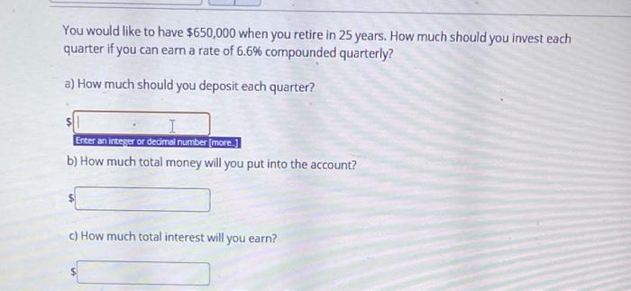 Solved You would like to have $650,000 when you retire in 25 | Chegg.com