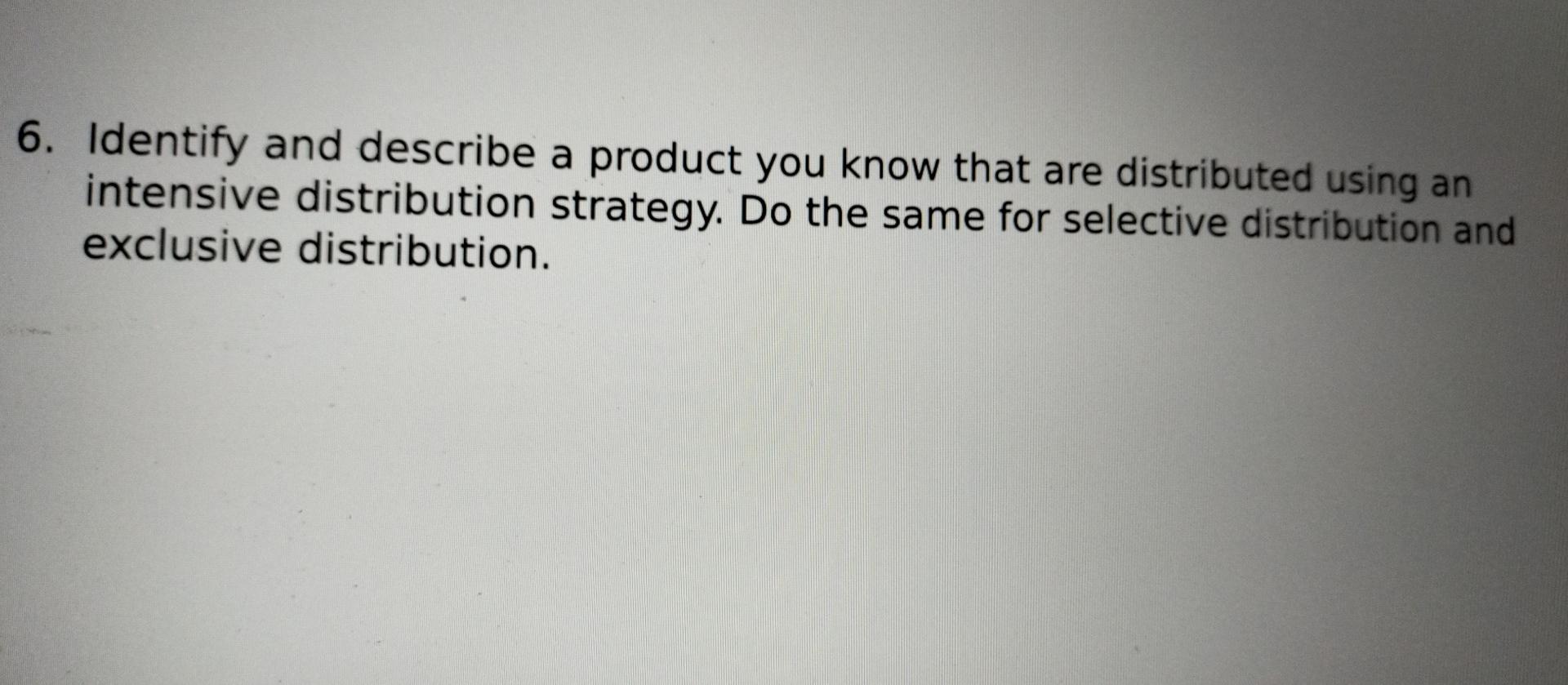 Solved 6. Identify and describe a product you know that are | Chegg.com