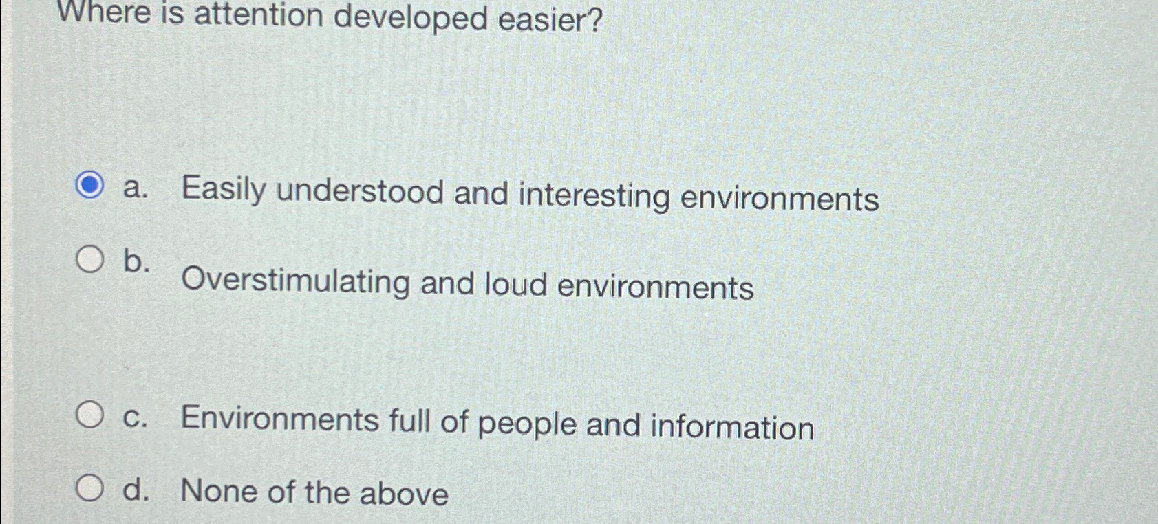 Solved Where is attention developed easier?a. ﻿Easily | Chegg.com