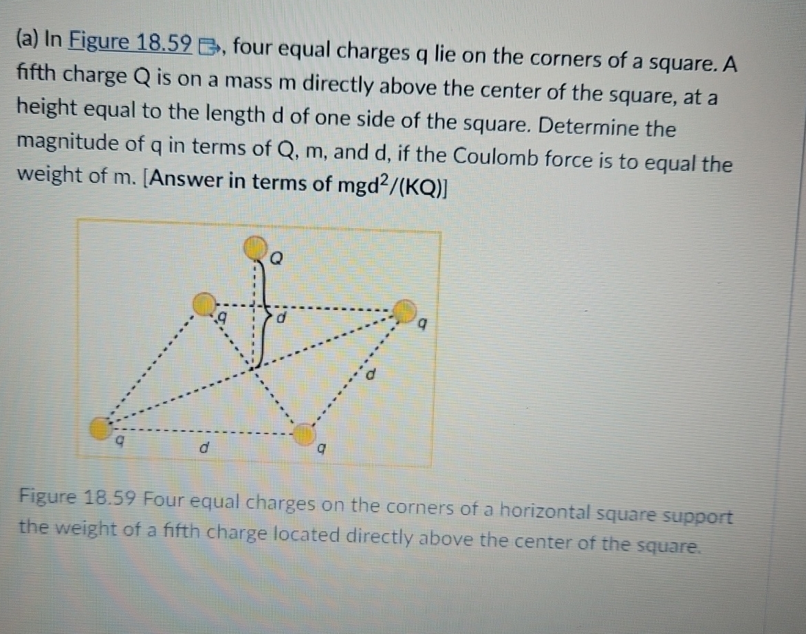 Solved (a) ﻿In Figure 18.59 , ﻿four equal charges q lie on | Chegg.com
