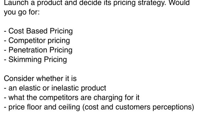 Solved Launch a product and decide its pricing strategy. | Chegg.com