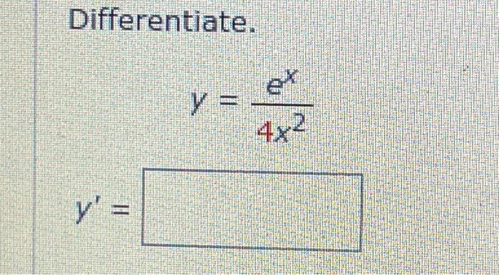 Solved Differentiate. y=4x2ex | Chegg.com