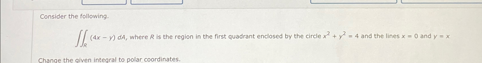 Solved Consider the following.∬R(4x-y)dA, ﻿where R ﻿is the | Chegg.com