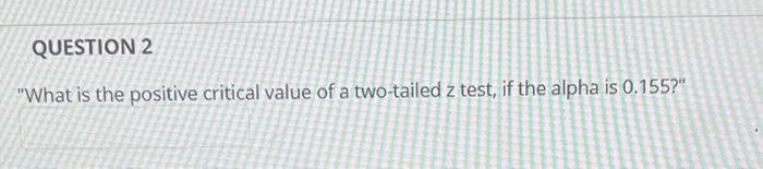 Solved "What is the positive critical value of a two-tailed | Chegg.com