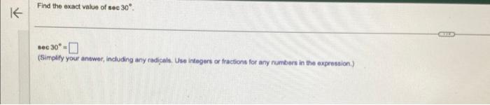 Solved Find the exact value of see 30∘. sec30∘= (Simplify | Chegg.com