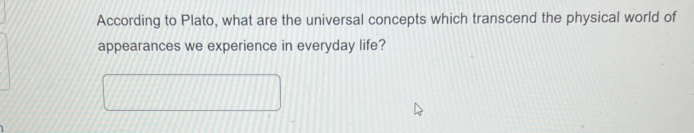 Solved According to Plato, what are the universal concepts | Chegg.com
