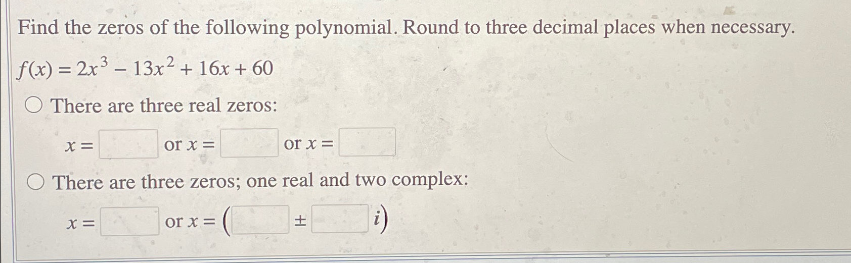 Solved Find the zeros of the following polynomial. Round to | Chegg.com