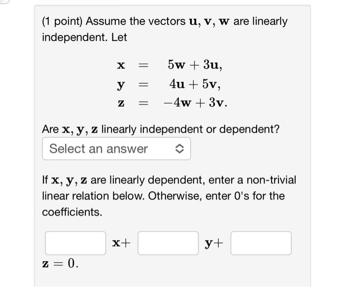 Solved (1 point) Assume the vectors u,v,w are linearly | Chegg.com