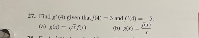 Solved 27. Find g′(4) given that f(4)=3 and f′(4)=−5. (a) | Chegg.com