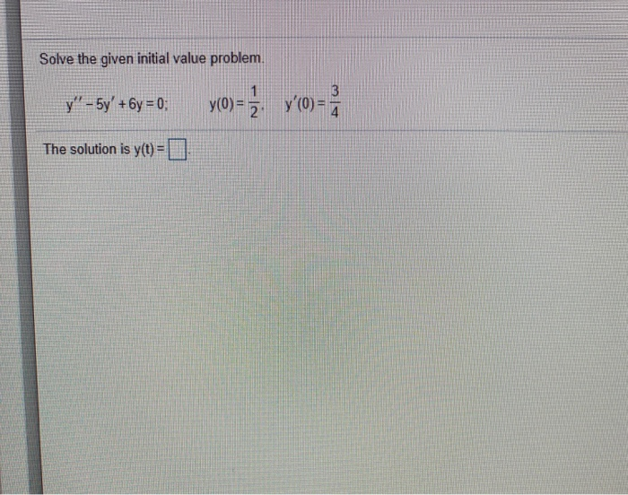 Solved Solve the given initial value problem. y" +5y' +6y=0; | Chegg.com
