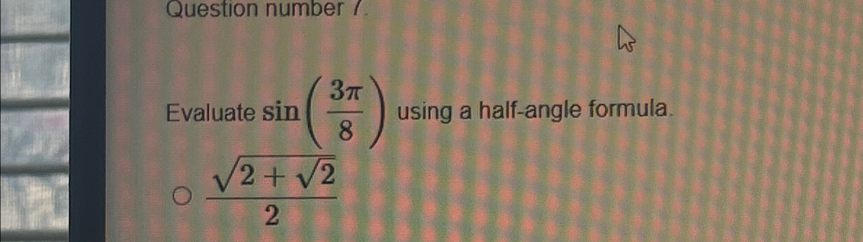 Solved Question number IEvaluate sin(3π8) ﻿using a | Chegg.com