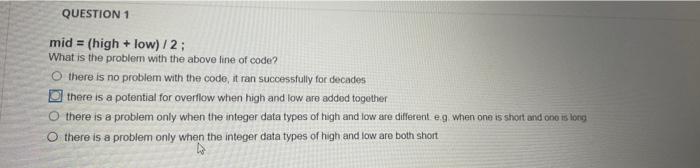 Solved QUESTION 1 mid = (high + low)/2; What is the problem | Chegg.com