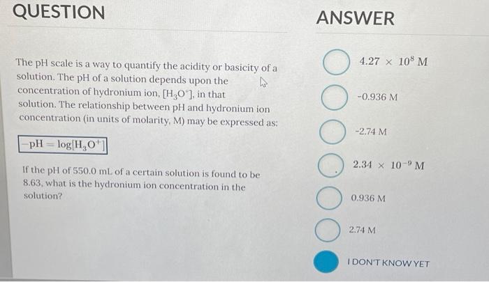 Solved QUESTION ANSWER The pH scale is a way to quantify the | Chegg.com