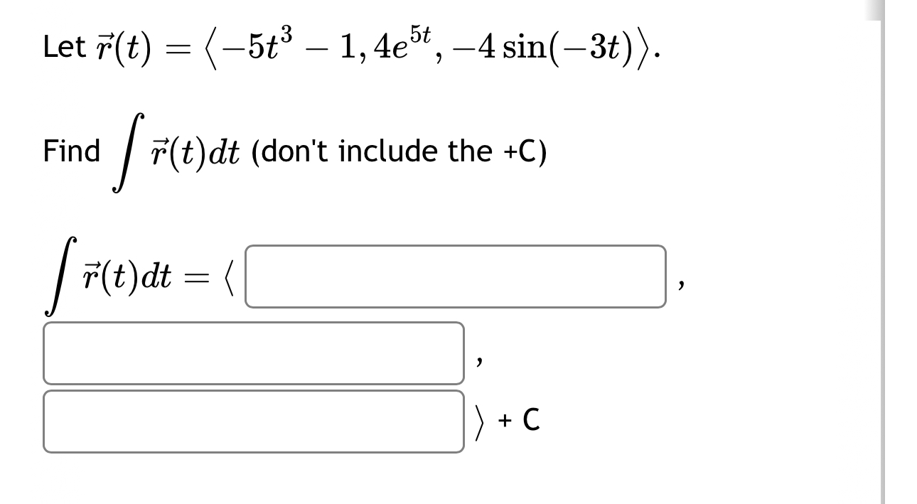 Solved Let vec(r)(t)=(:-5t3-1,4e5t,-4sin(-3t):).Find | Chegg.com