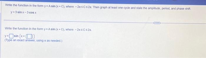 Solved Write the function in the form y=Asin(x+C), where | Chegg.com