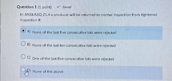 Solved Question 1 (1 point) Saved In ANSI/ASQ Z1.4 a | Chegg.com Solved Question 1 (1 point) Saved In ANSI/ASQ Z1.4 a | Chegg.com