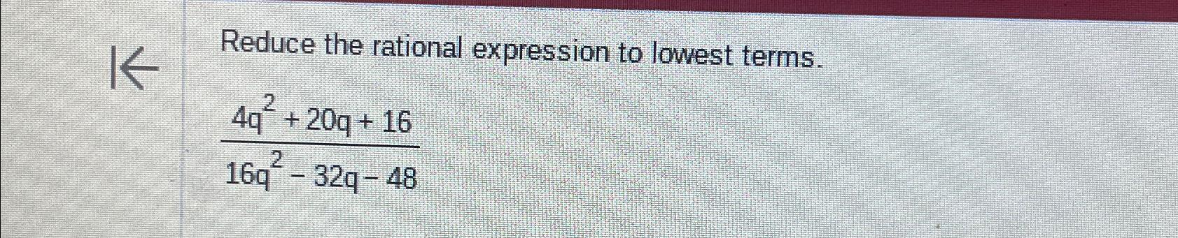 Solved Reduce the rational expression to lowest | Chegg.com