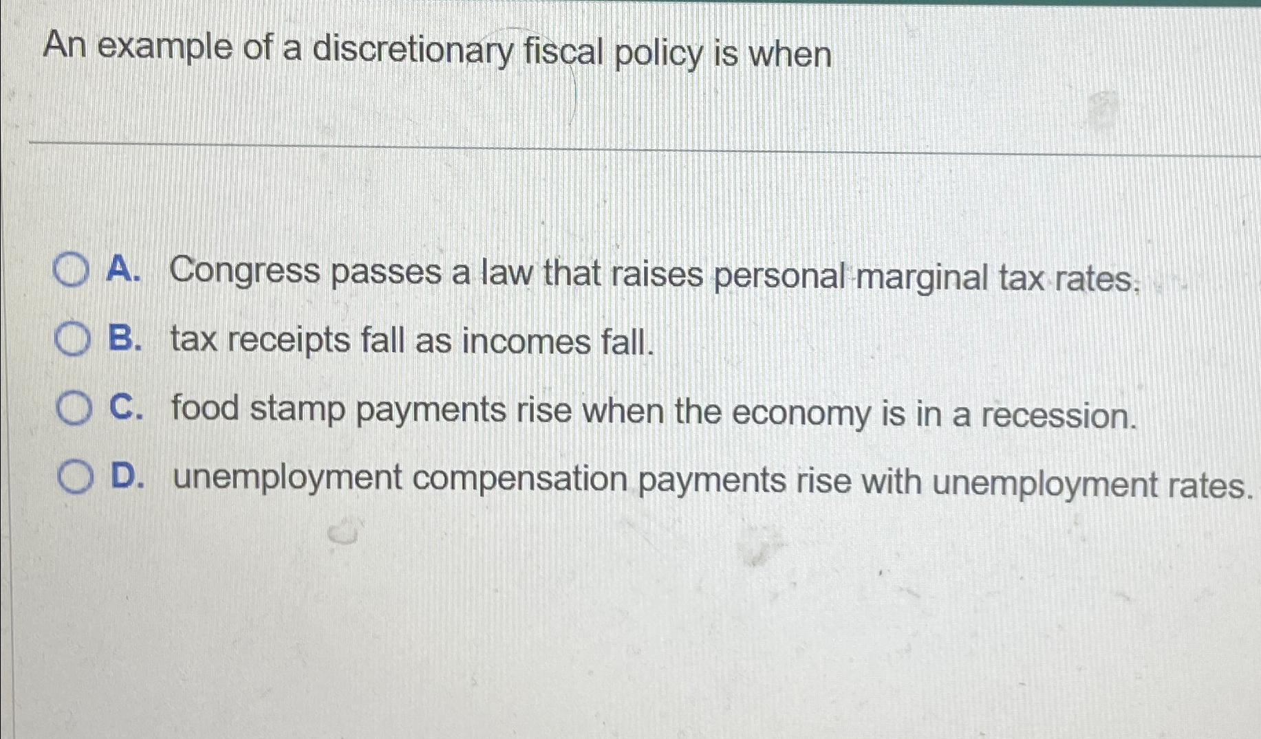 Solved An example of a discretionary fiscal policy is whenA. | Chegg.com