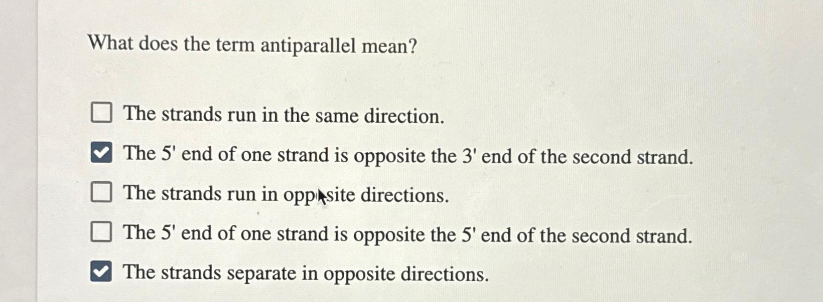 Solved What does the term antiparallel mean?The strands run | Chegg.com