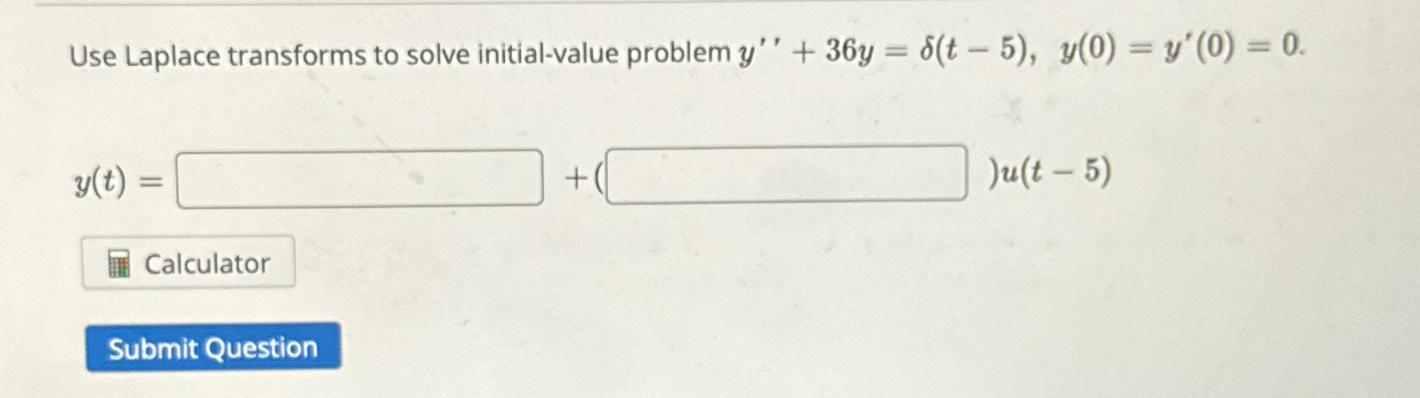 Solved Use Laplace transforms to solve initial-value problem | Chegg.com