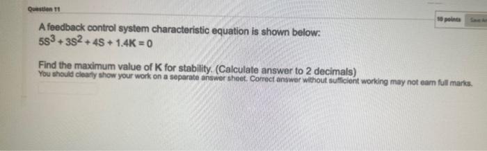 Solved A feedback control system characteristic equation is | Chegg.com