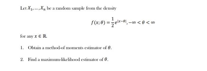 Solved Let X1,…,Xn be a random sample from the density | Chegg.com