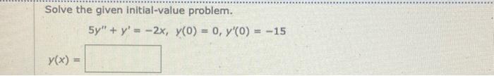 Solved Solve the given initial-value problem. | Chegg.com