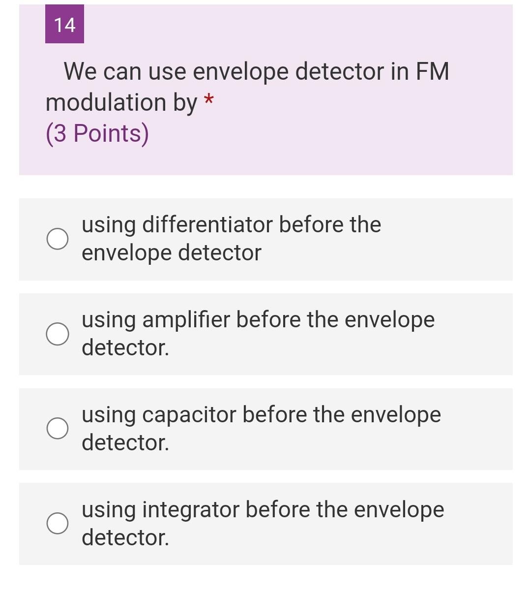 Solved 14 We can use envelope detector in FM modulation by | Chegg.com