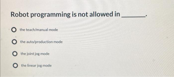 Solved Robot programming is not allowed in the teach/manual | Chegg.com