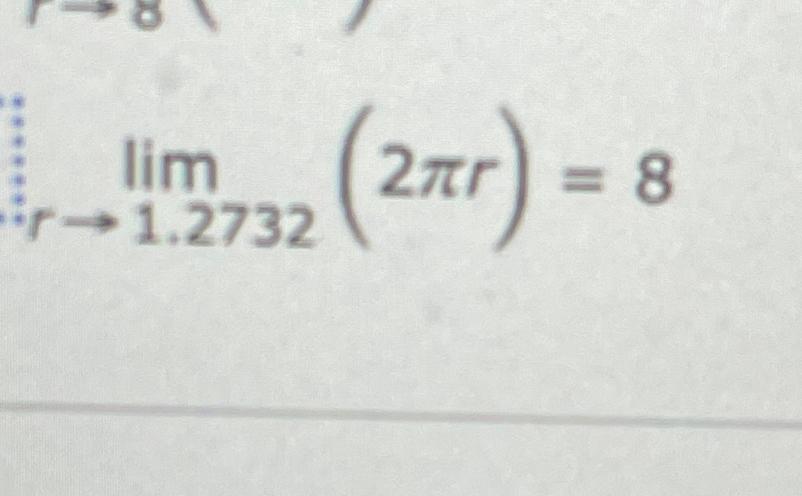 Solved limr→1.2732(2πr)=8 | Chegg.com