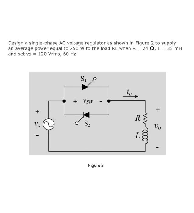 Solved Design a single-phase AC voltage regulator as shown | Chegg.com