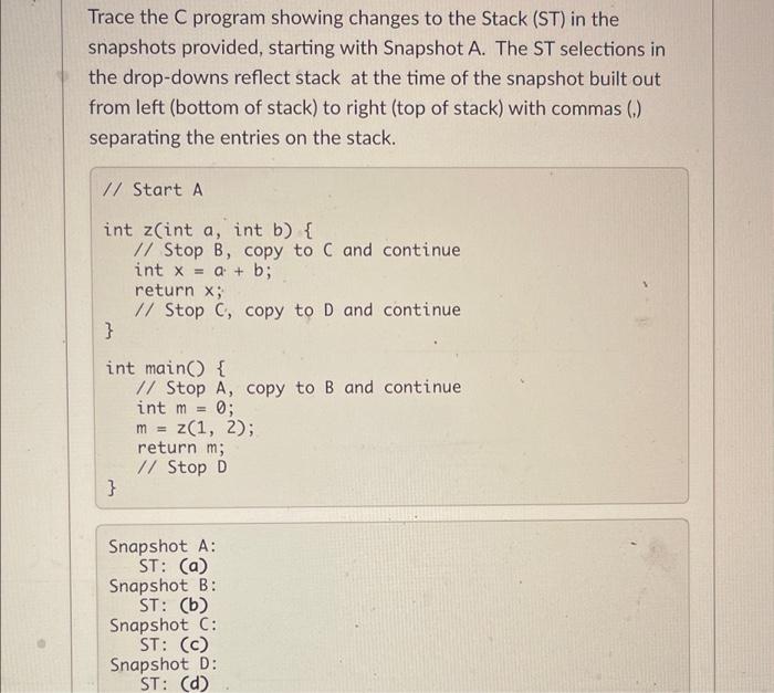 Solved Trace the C program showing changes to the Stack (ST) | Chegg.com