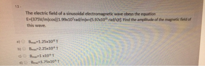 Solved 13- The electric field of a sinusoidal | Chegg.com