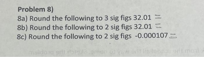 Solved Problem 8) 8a) Round the following to 3 sig figs | Chegg.com