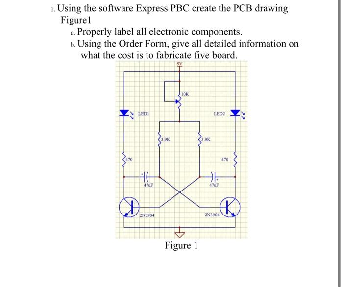 1. Using the software Express PBC create the PCB | Chegg.com