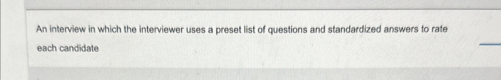 Solved An interview in which the interviewer uses a preset | Chegg.com