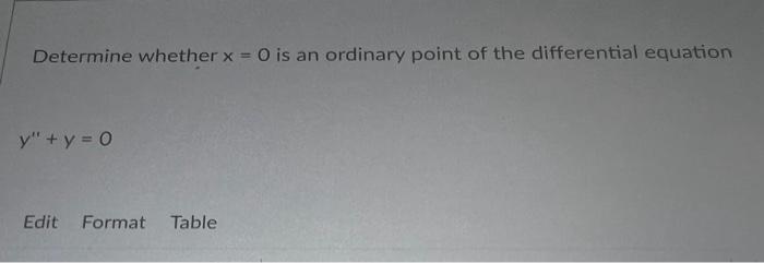 Solved Determine whether x = 0 is an ordinary point of the | Chegg.com
