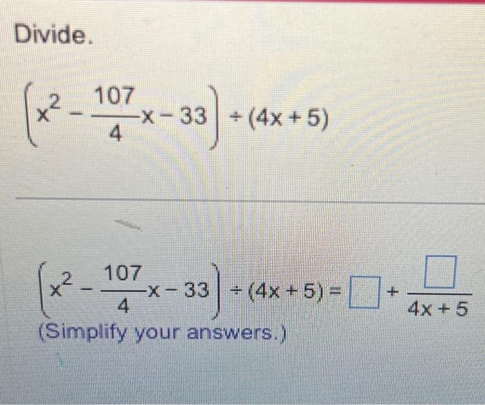 Solved Divide. (x2−4107x−33)÷(4x+5) | Chegg.com