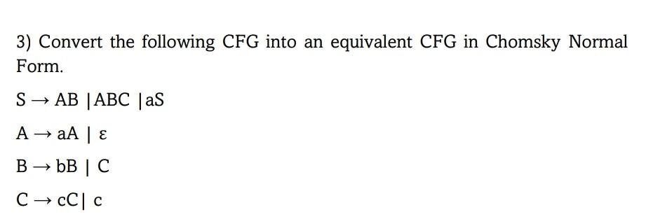 Solved 3) Convert the following CFG into an equivalent CFG | Chegg.com