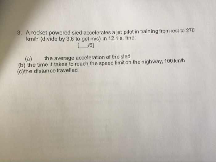 Solved 3. A rocket powered sled accelerates a jet pilot in | Chegg.com